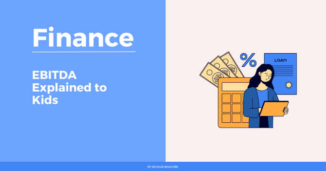 EBITDA Explained to Kids: A Simple Guide to A Financial Metric